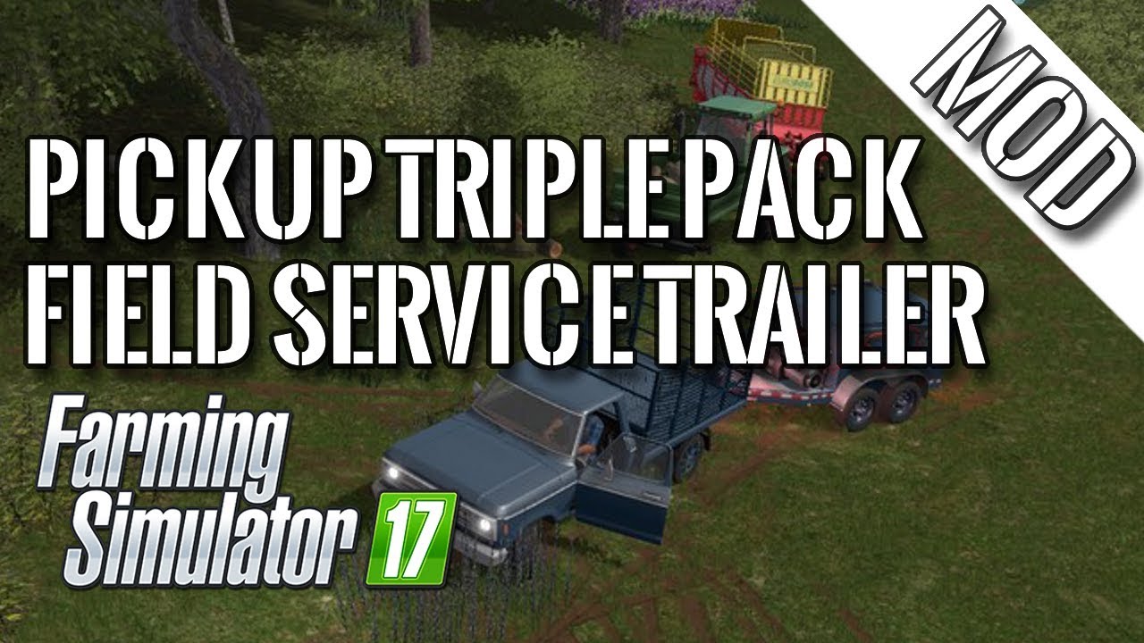 [Mod] Farming Simulator 17 - Pickup Triple Pack - Field Service Trailer ...
