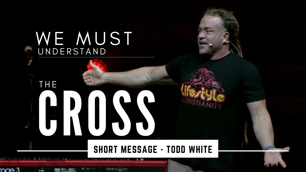 Todd White - We must understand the Cross (SHORT MESSAGE) - YouTube