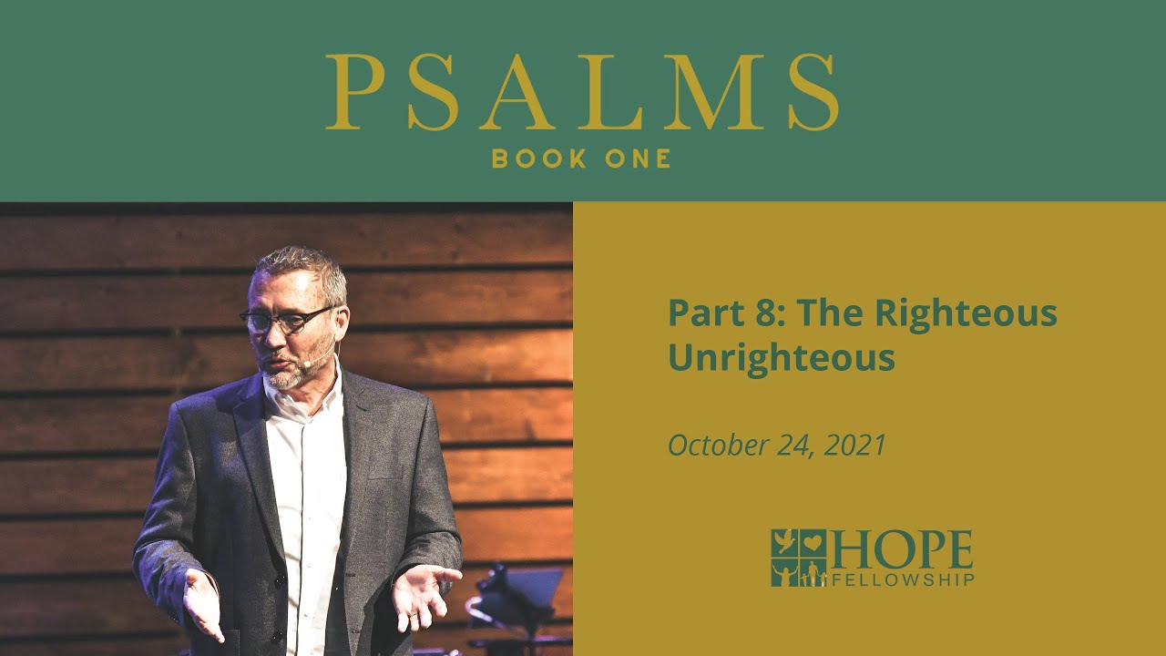 The Righteous Unrighteous | Psalms: Book One | October 24, 2021 - YouTube