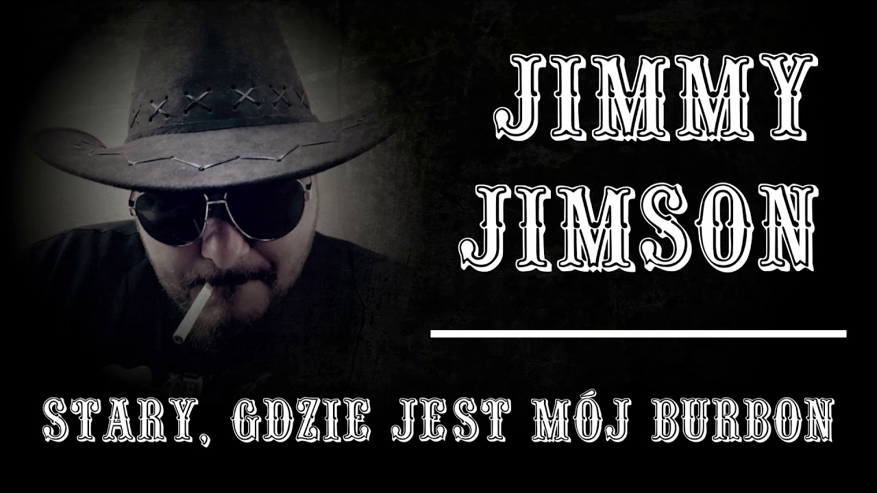 Jimmy Jimson - Stary, Gdzie Jest Mój Burbon - YouTube