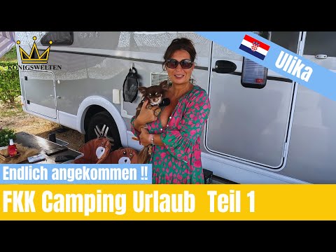 FKK Urlaub Campingplatz Ulika mit dem Wohnmobil in Kroatien | Endlich angekommen!