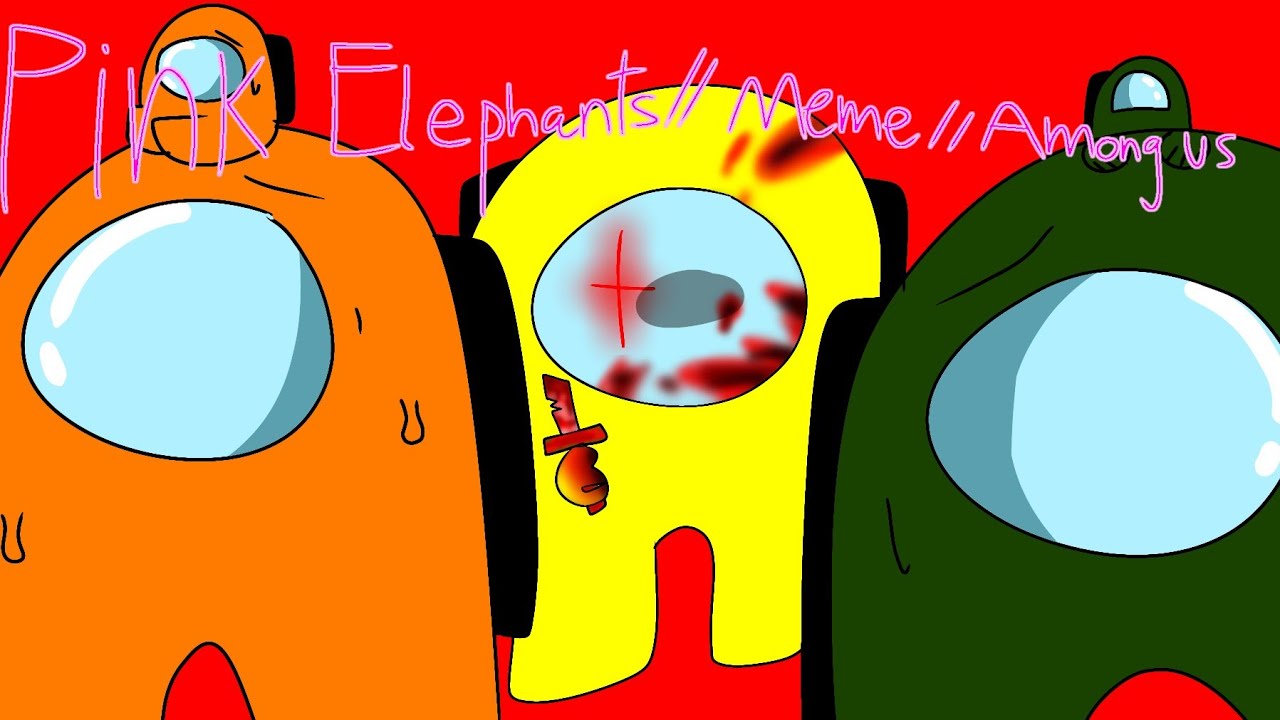 Pink Elephant/Elephants ¦ Meme ¦ Among Us - YouTube