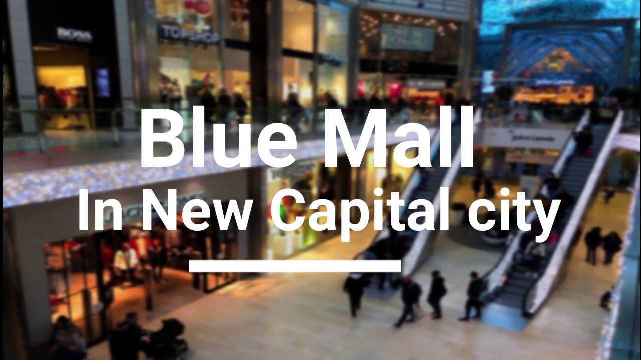 Blue Mall - New Capital (R7- Com 6 ) - YouTube