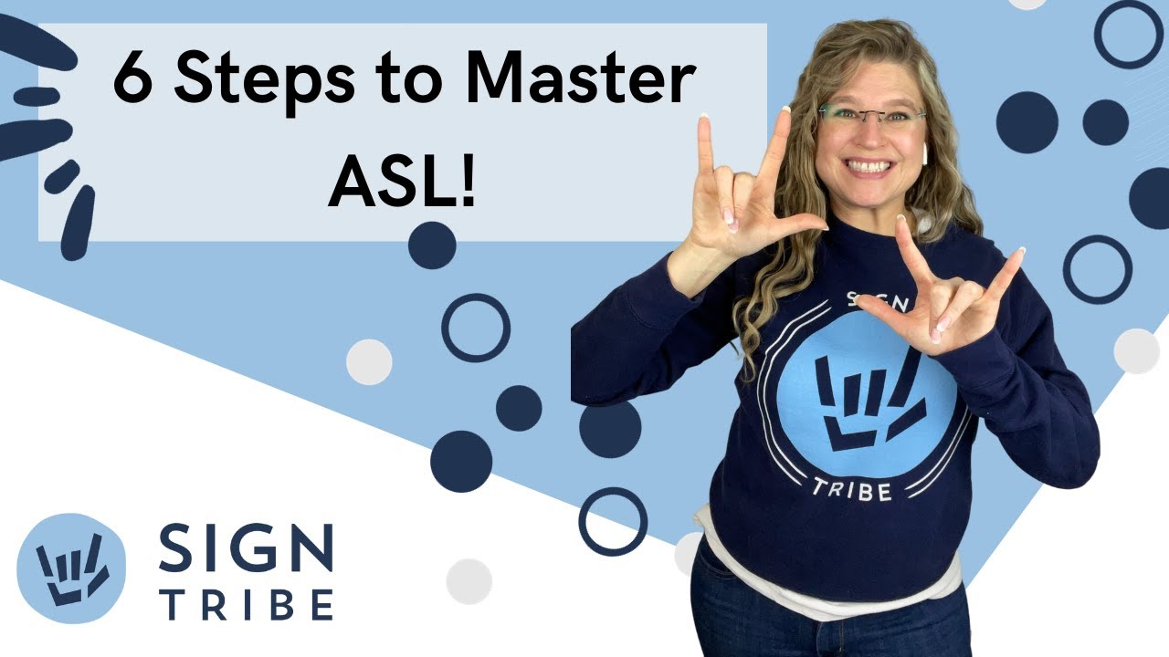 6 Steps to Master ASL! w/ @signtribe Academy - YouTube