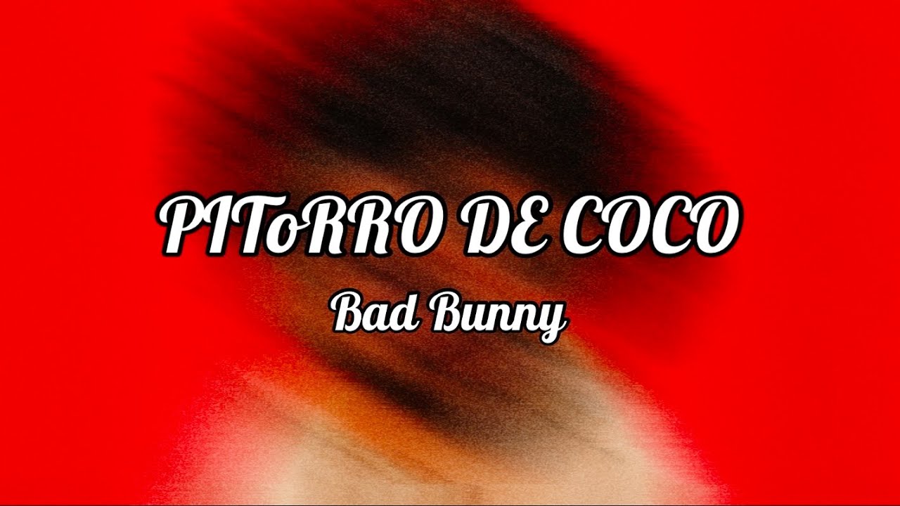 PIToRRO DE COCO (Letra) - Bad Bunny | DTmF - YouTube