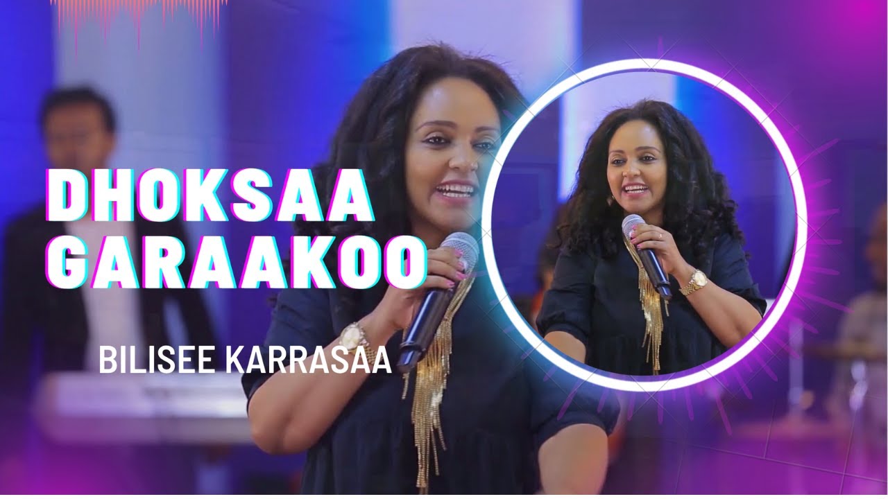 Bilisee Karrasaa - Dhoksaa Garaakoo - Faarfannaa Afaan Oromoo - Oromo ...