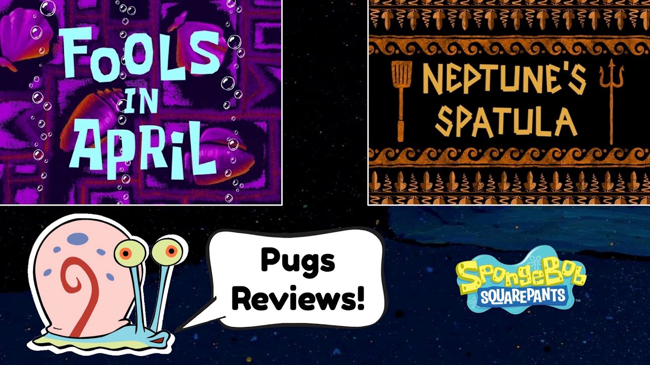 Pugs Reviews SpongeBob SquarePants: Fools in April + Neptune's Spatula ...