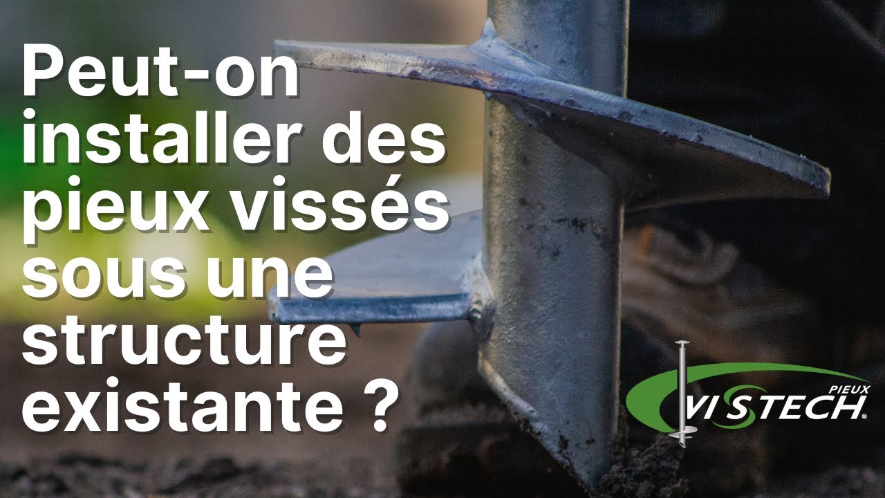 Peut-on installer des pieux vissés sous une structure existante ? | FAQ ...