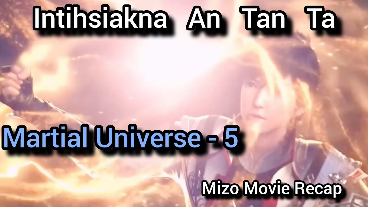 Lin Dong-an Mi Energy A Hipsak Thei | Martial Universe 5 | mizo movie ...