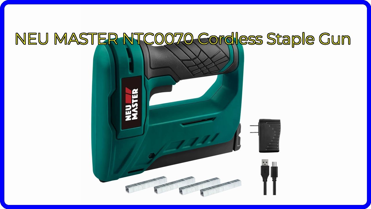REVIEW (2025): NEU MASTER NTC0070 Cordless Staple Gun. ESSENTIAL ...