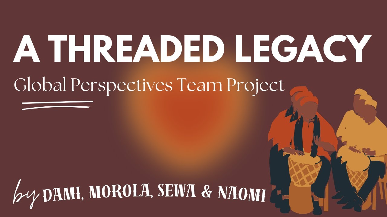 A Threaded Legacy: Global Perspectives Team Project !! - YouTube