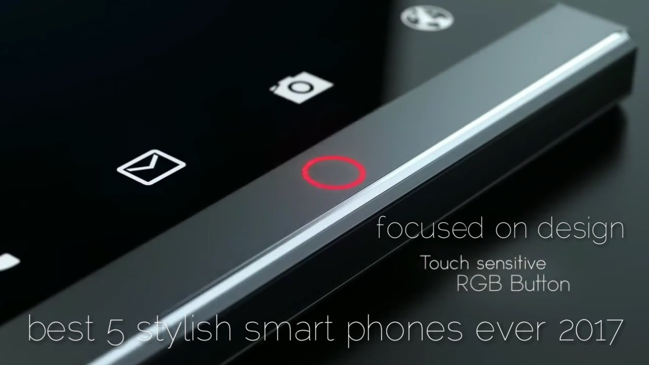 Best 5 Stylish Smart Phones Ever - YouTube