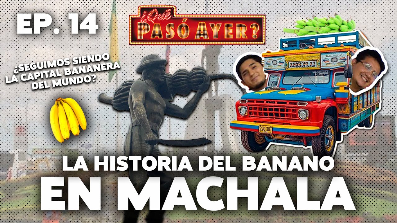 La HISTORIA del BANANO en MACHALA ¿SOMOS la CAPITAL BANANERA del MUNDO ...