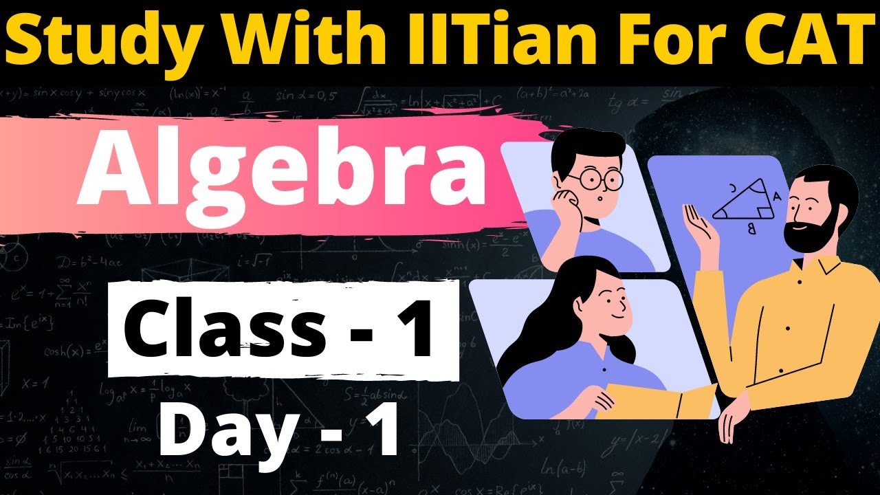 Algebra Class - 1 | For CAT, GMAT, GRE, NMAT, SNAP, IIFT, XAT | Study ...