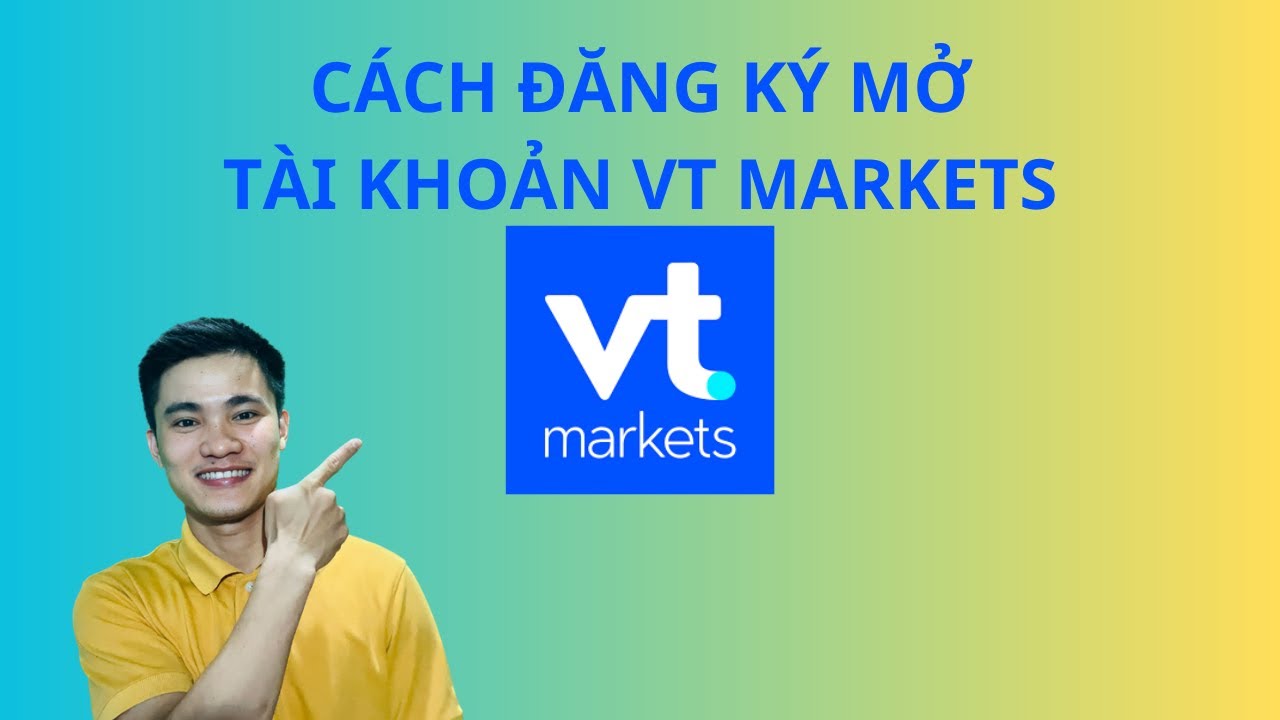 CÁCH ĐĂNG KÝ MỞ TÀI KHOẢN FOREX VT MARKETS | ĐĂNG KÝ TÀI KHOẢN VT ...
