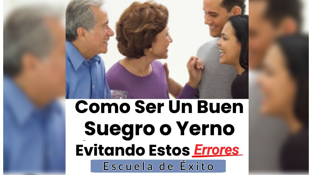 Como Ser Buen Suegro o Yerno - Escuela de Éxito - YouTube
