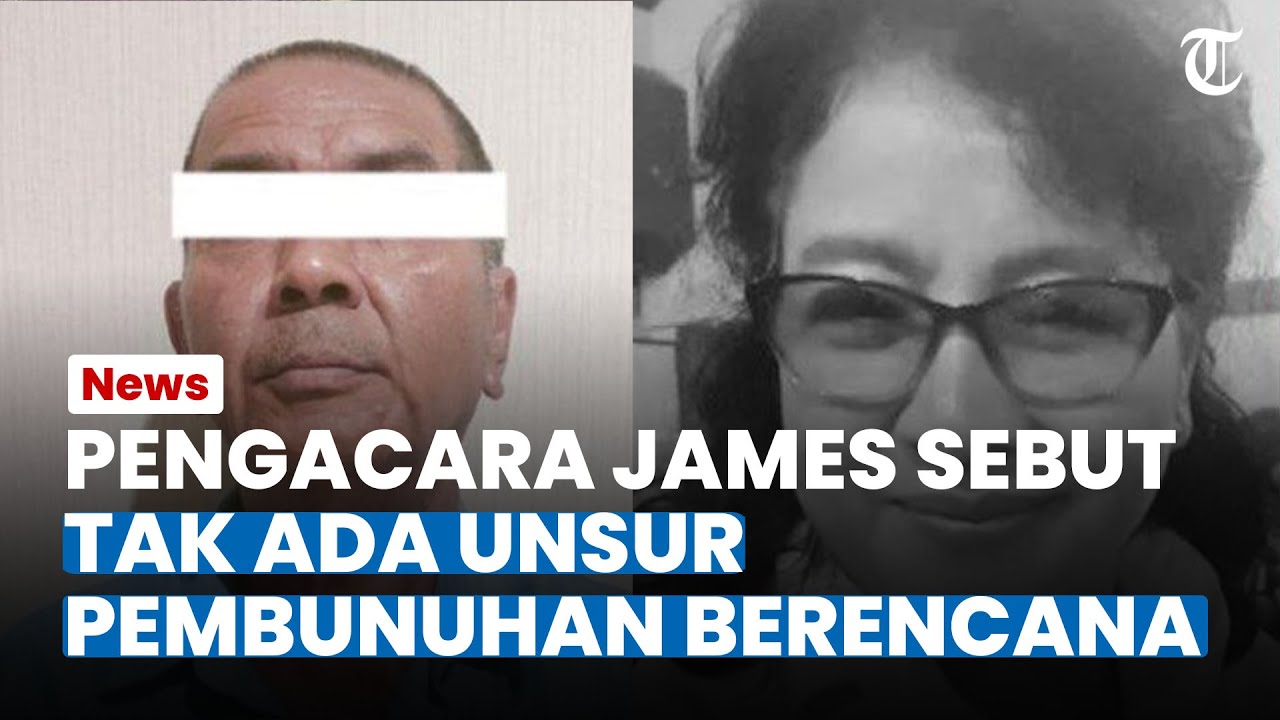 KASUS Suami Mutilasi Istri, Pengacara James Sebut Tak Ada Unsur Pembunuhan Berencana - YouTube