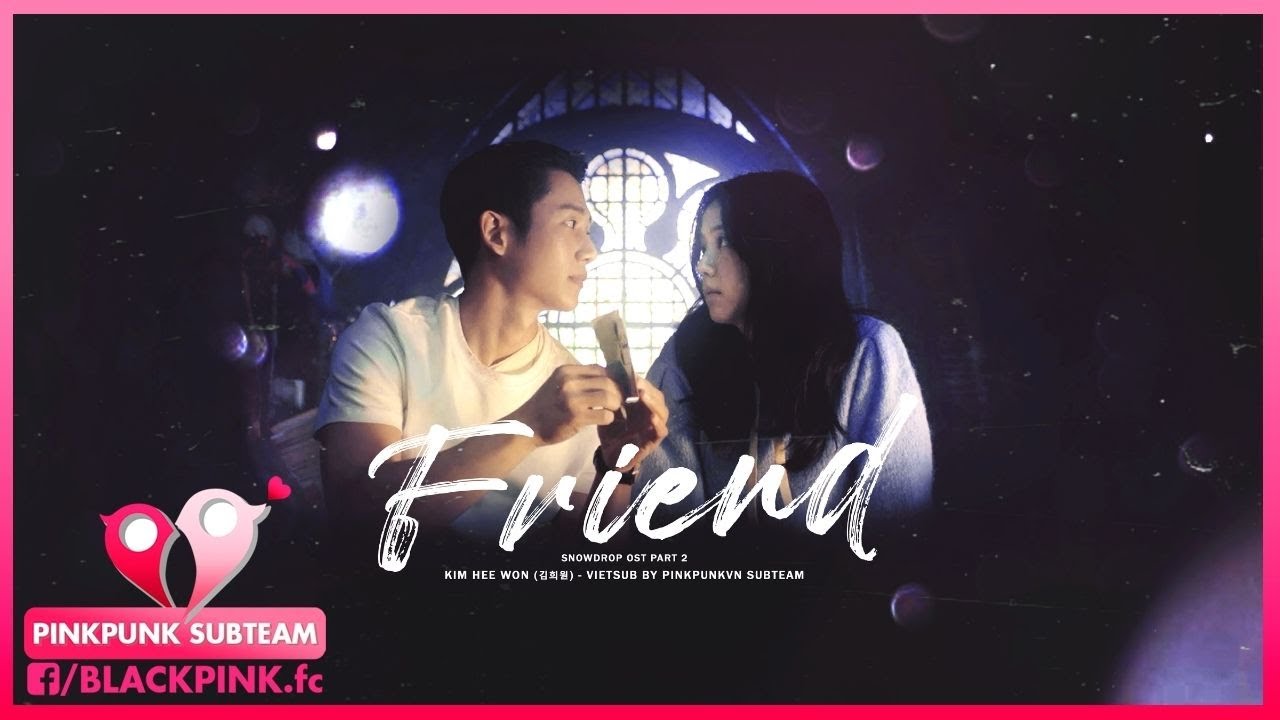 [VIETSUB] KIM HEE WON (김희원) - 'FRIEND' | Snowdrop OST Part.2 - YouTube