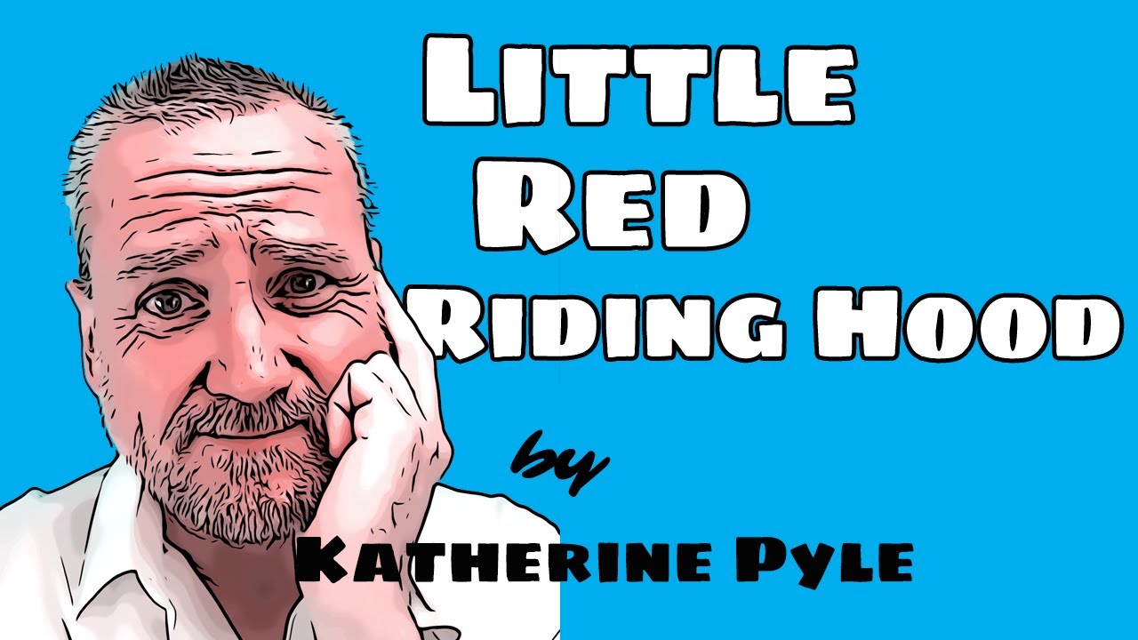 🎬"Little Red Riding Hood" by Katherine Pyle - Read by Mattie Overall ...