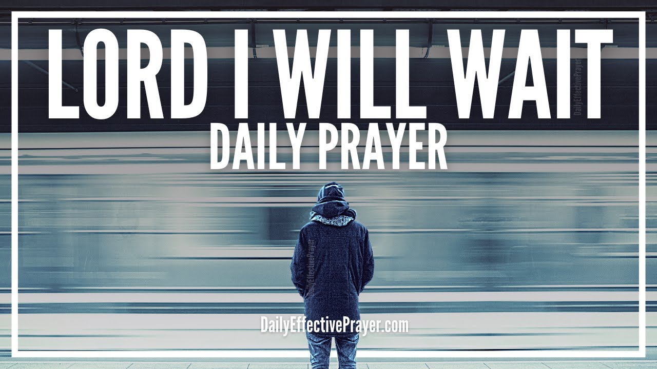 Powerful Daily Prayer To Wait On The Lord | TRUST GOD | Waiting On The ...