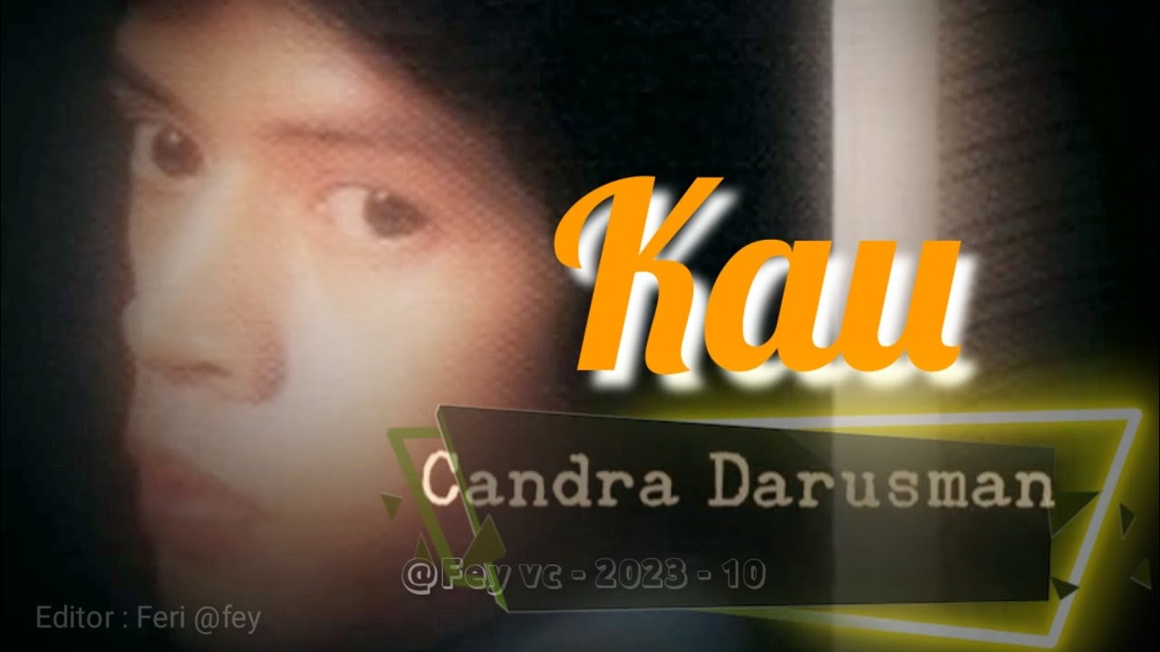 Chandra Darusman - Kau (1981) - YouTube