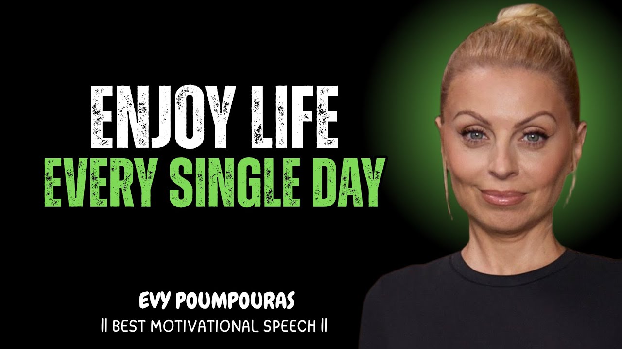 Learn To Enjoy Every Minute of Your Life, Be Happy Now | EVY POUMPOURAS ...