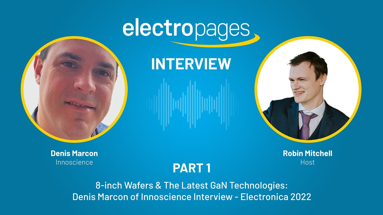 Electronica 2022 Interview: 8-inch Wafers & New GaN Technologies with ...