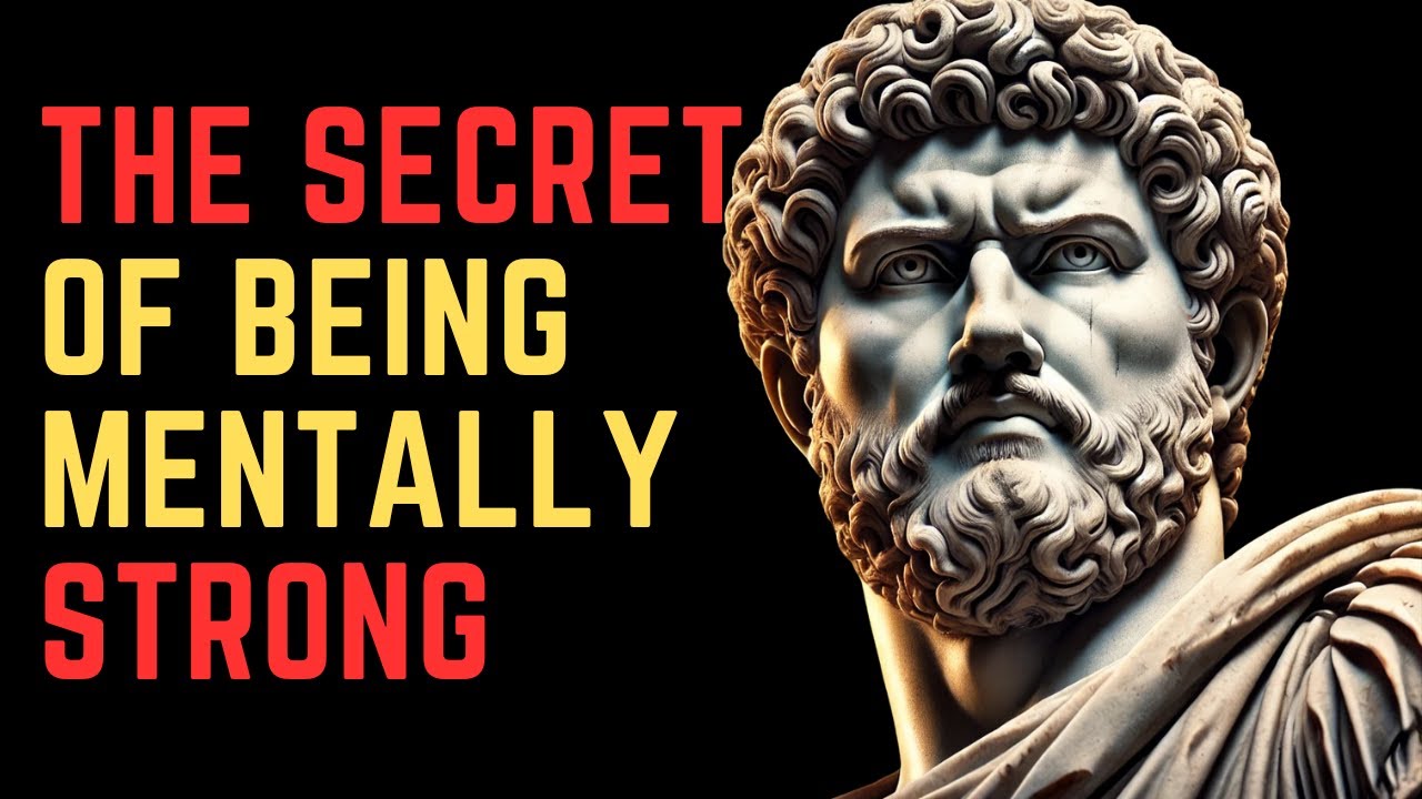 The Secret of Becoming Mentally Strong | MARCUS AURELIUS STOICISM - YouTube