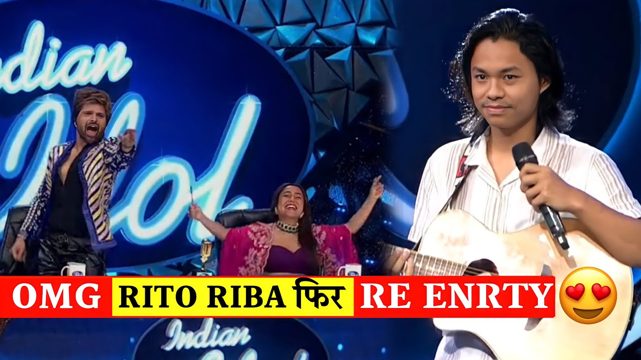 Indian Idol 13 Rito Riba Re Entry|Rito Riba Indian Idol 13|Rito Riba ...