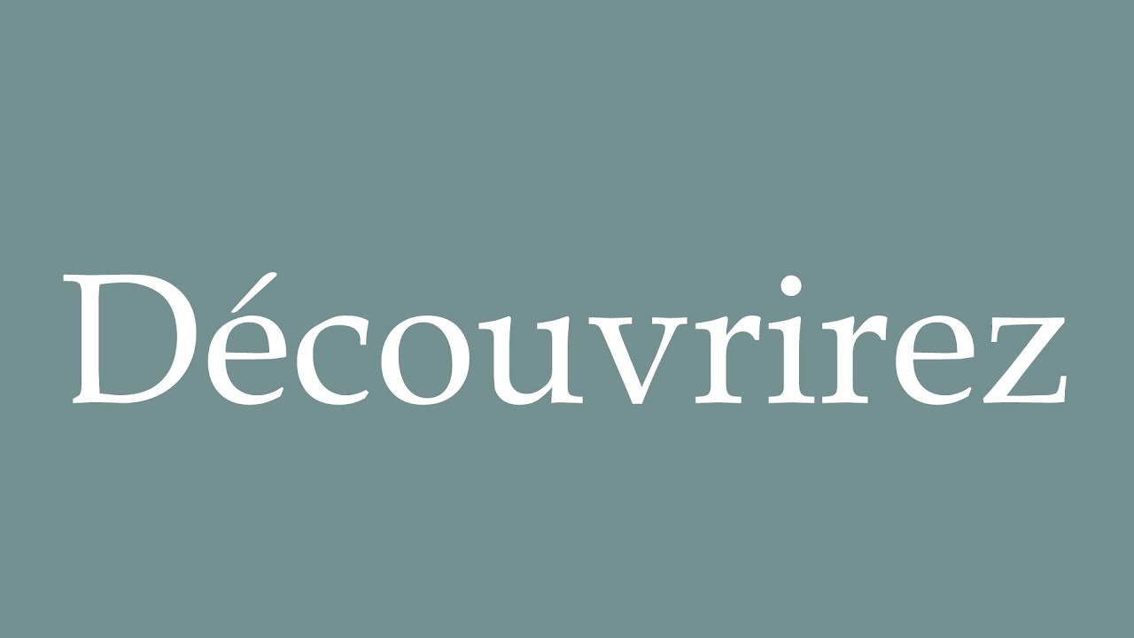 How to Pronounce ''Découvrirez'' (Discover) Correctly in French - YouTube