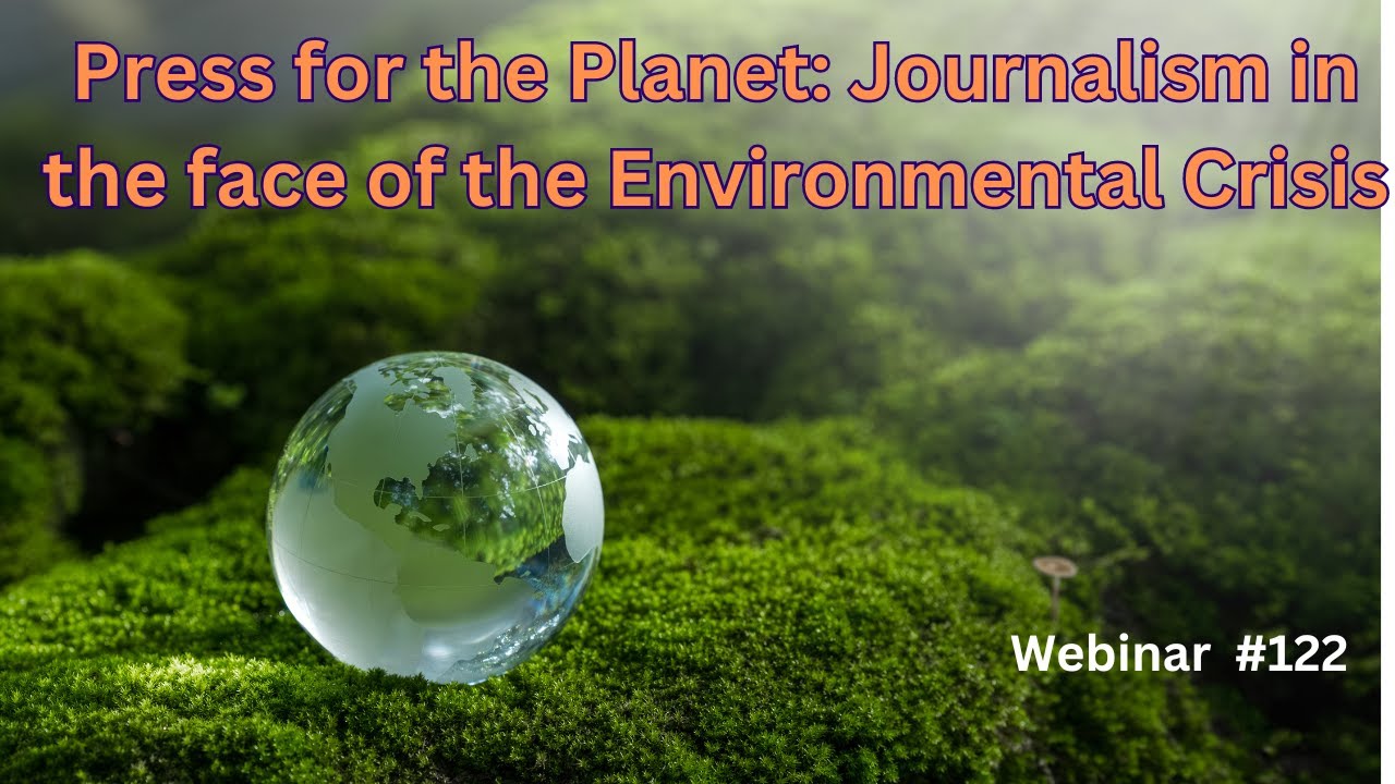 Webinar 122 Press for the Planet Journalism in the face of the ...