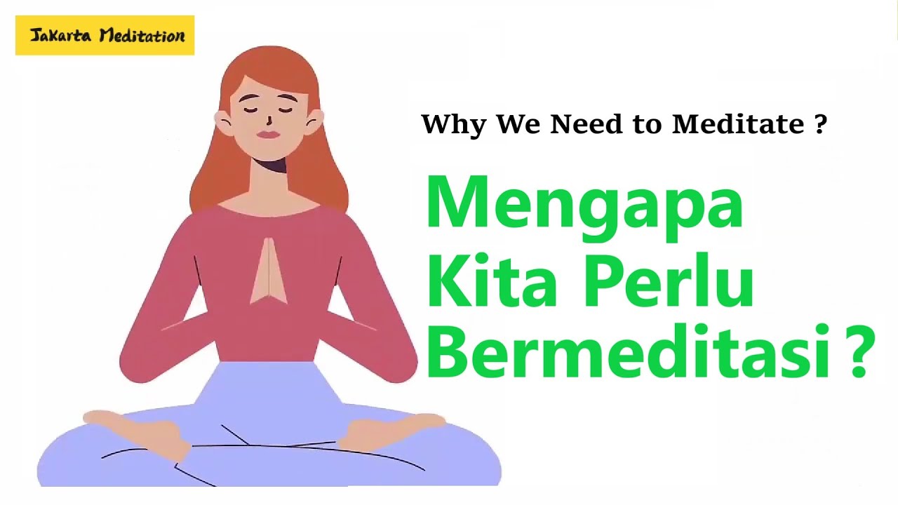 Mengapa Kita Perlu Bermeditasi? | Why We Need To Meditate ...