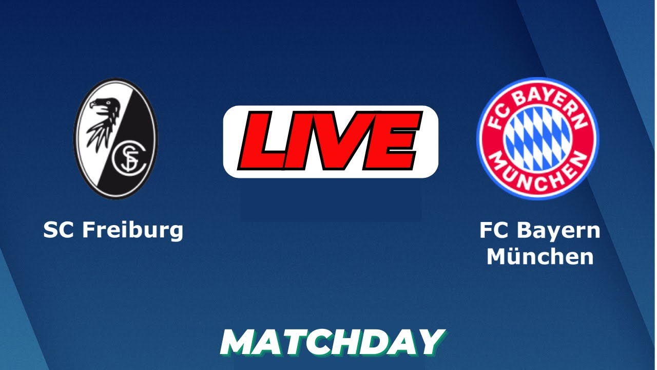 🔴LIVE : SC Freiburg Vs FC Bayern Munich | Bundesliga Live Football ...