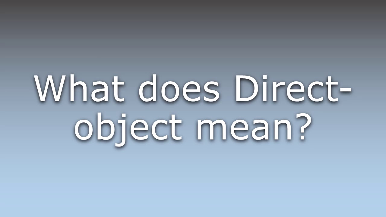 What Does Direct object Mean YouTube what-does-direct-object-mean-youtube