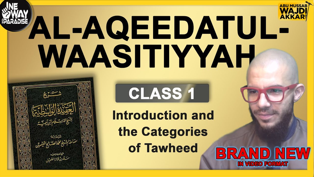 Al-Aqeedatul-Waasitiyyah | 1 Introduction and the Categories of Tawheed ...
