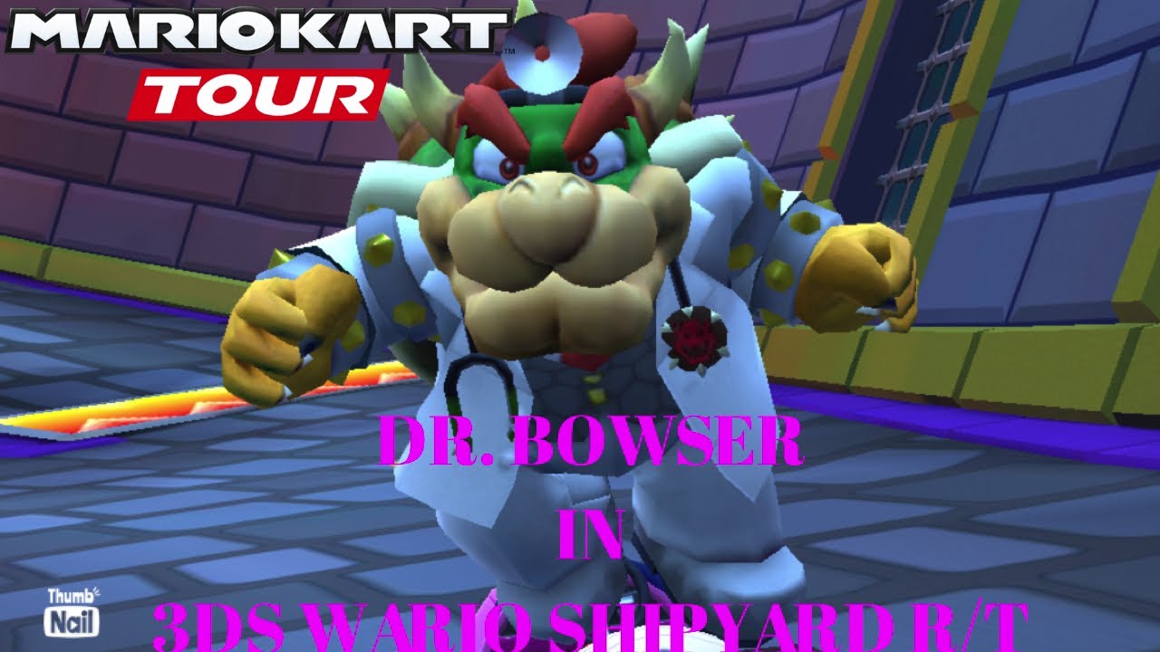 Mario Kart Tour - Dr. Bowser in 3DS Wario Shipyard R/T - YouTube
