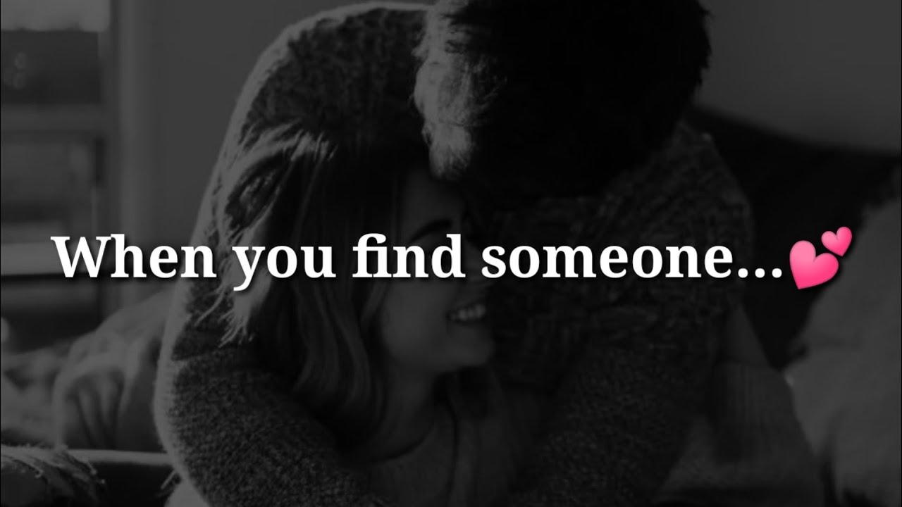 When you find someone... 💕|| Love Quotes For Someone Special || Love ...