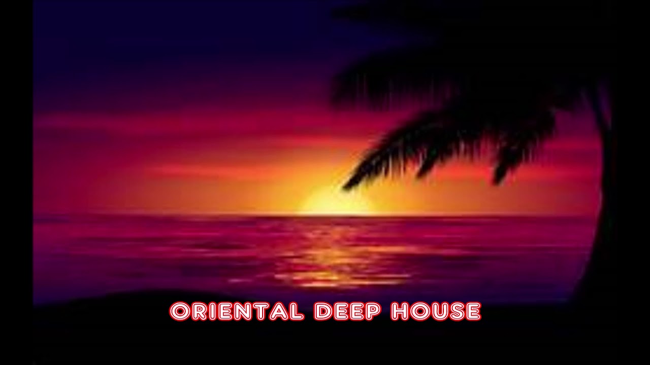 THE VERY BEST OF ORIENTAL DEEP HOUSE 2020 - YouTube