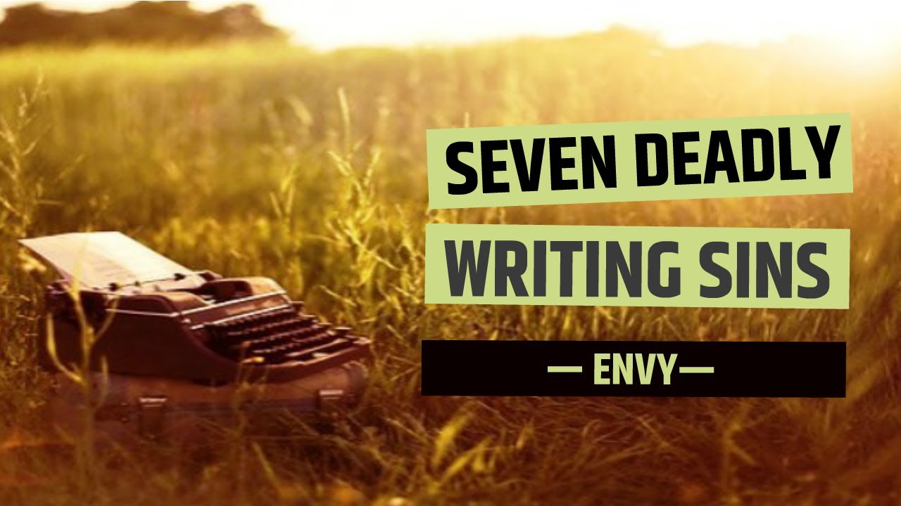The 7 deadly sins of writing—jealous much? - YouTube