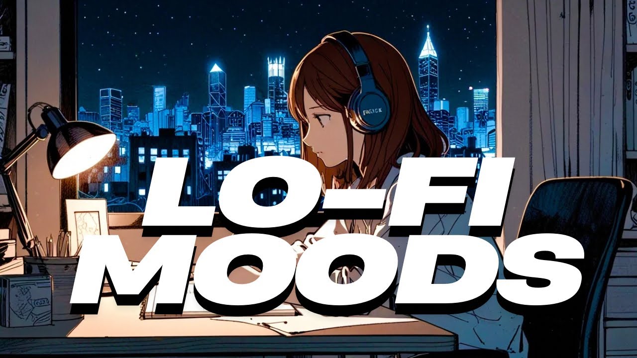 Lo-Fi Moods : Work and study chill /Study/Relax/Beats 💻🎹📖🌌🎧🔈 - YouTube