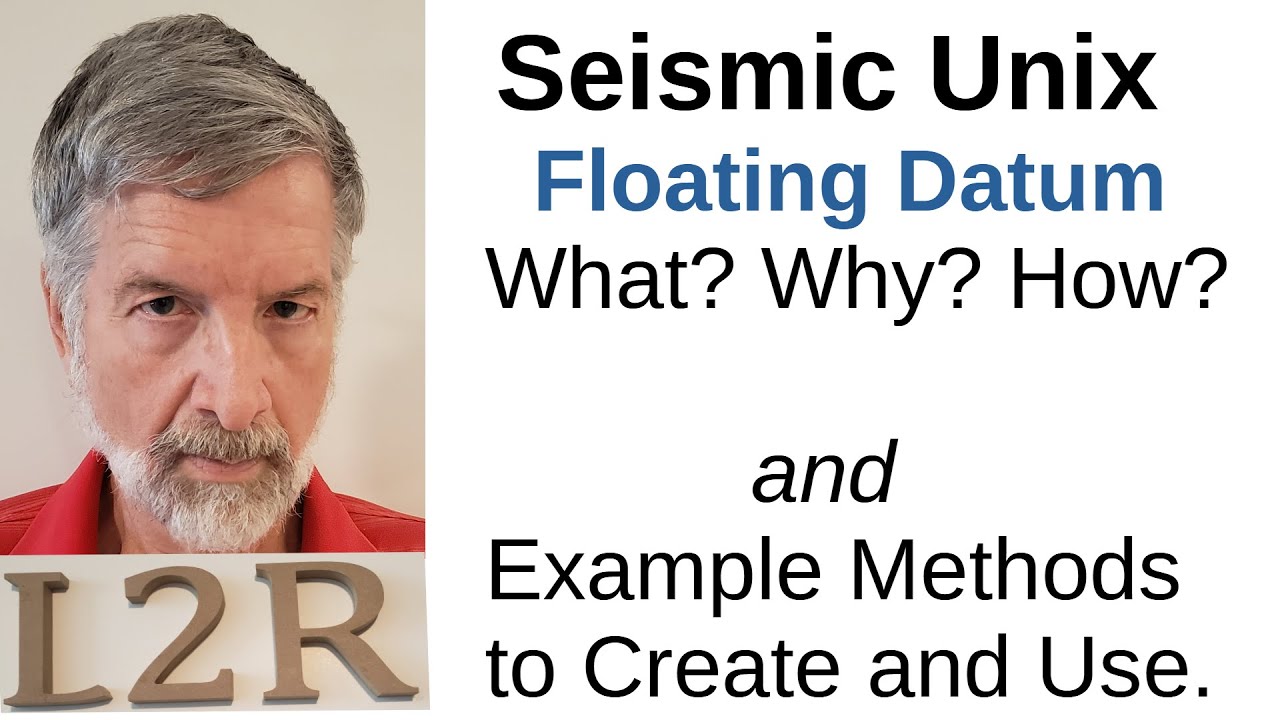 Seismic Unix. Floating Datum. What? Why? How? And Example Methods to ...