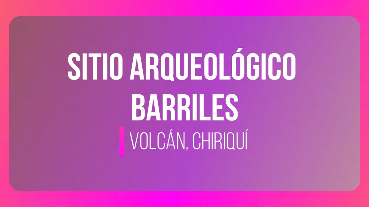 Sitio Arqueológico Barriles en Volcán, Chiriquí - YouTube