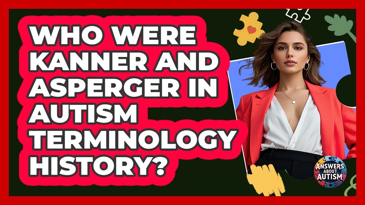 Who Were Kanner And Asperger In Autism Terminology History? - Answers ...