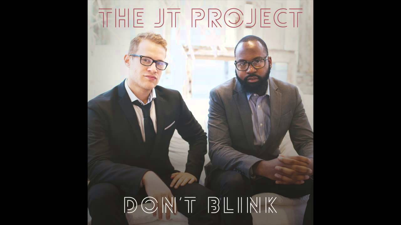 The JT Project-Don't Blink - YouTube