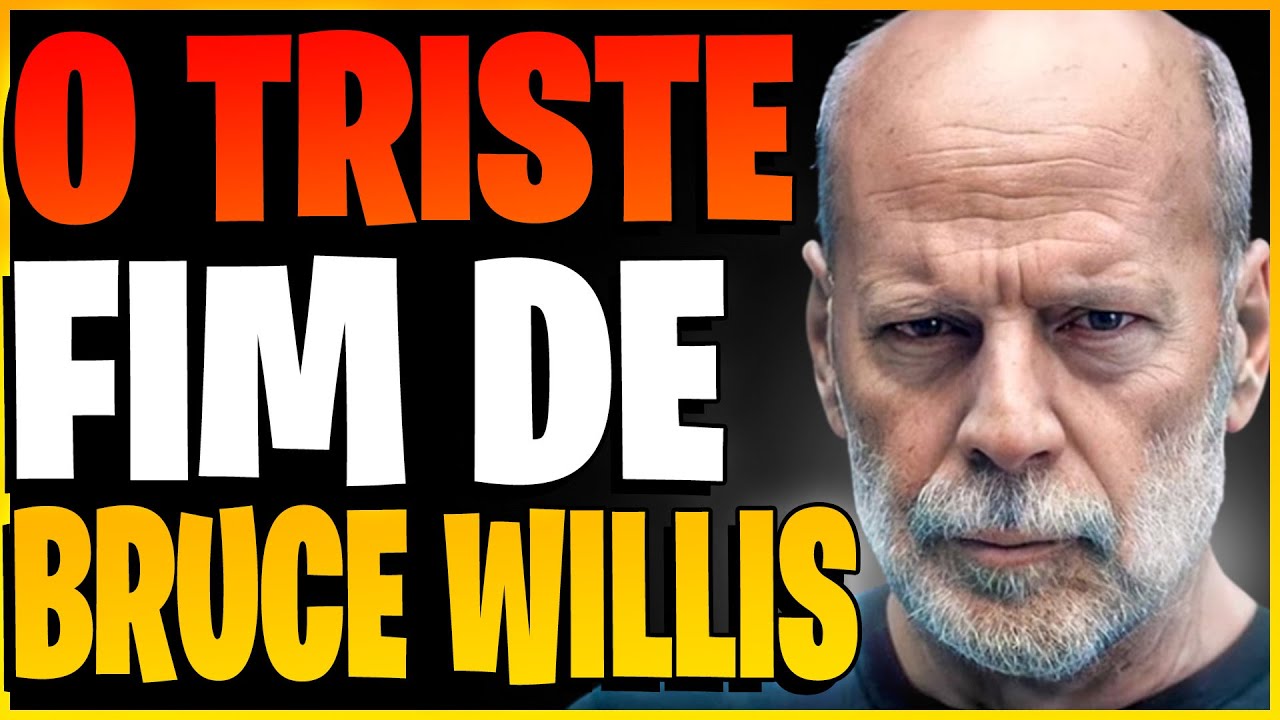 O QUE ACONTECEU COM BRUCE WILLIS? O TRISTE FIM DO ATOR, APOSENTADO POR ...