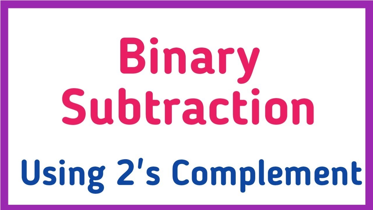 binarySubtraction Binary Subtraction Using 2 s Complement YouTube binarysubtraction-binary-subtraction-using-2-s-complement-youtube