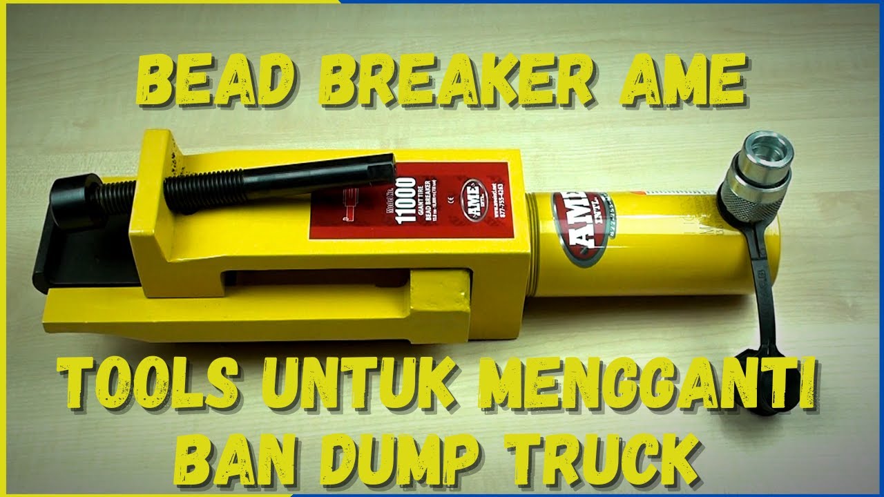 BEAD BREAKER AME | TOOLS UNTUK MENGGANTI BAN DUMP TRUCK TENAGA HIDROLIK ...