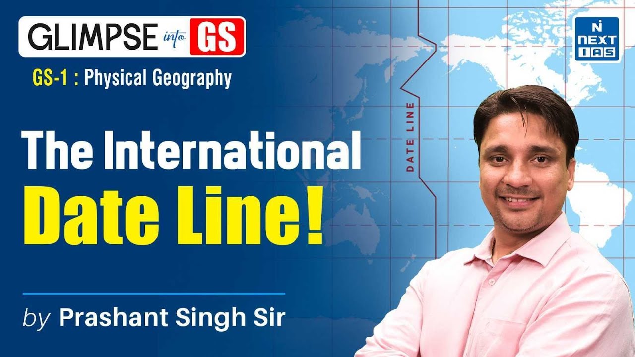 International Date Line (Physical Geography) | GS Foundation for UPSC ...