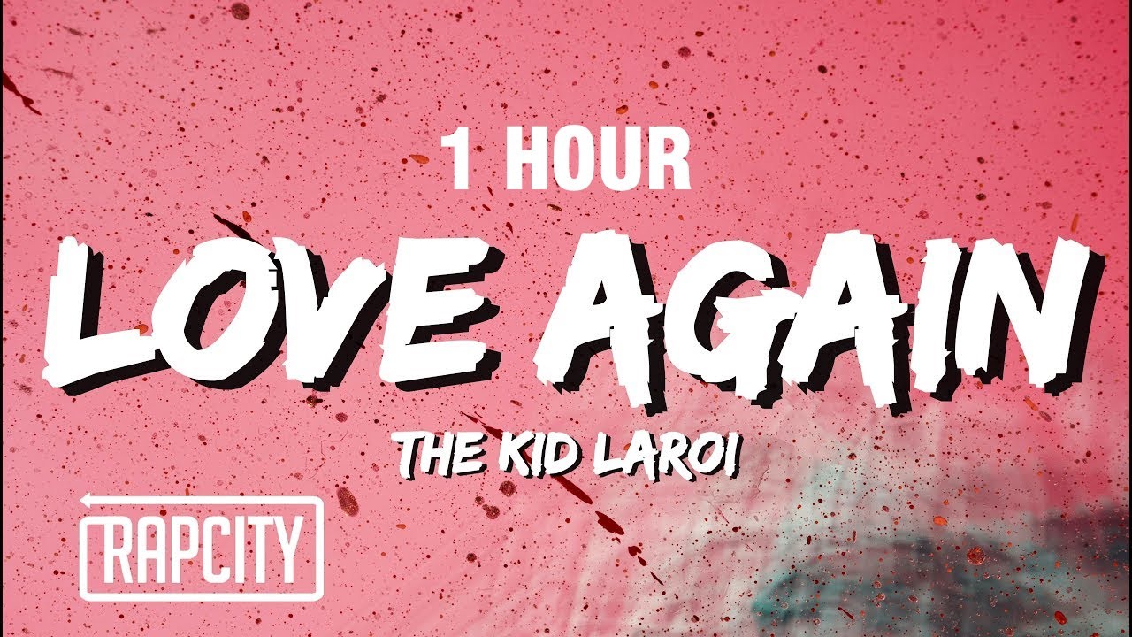 [1 HOUR] The Kid LAROI - Love Again (Lyrics) - YouTube