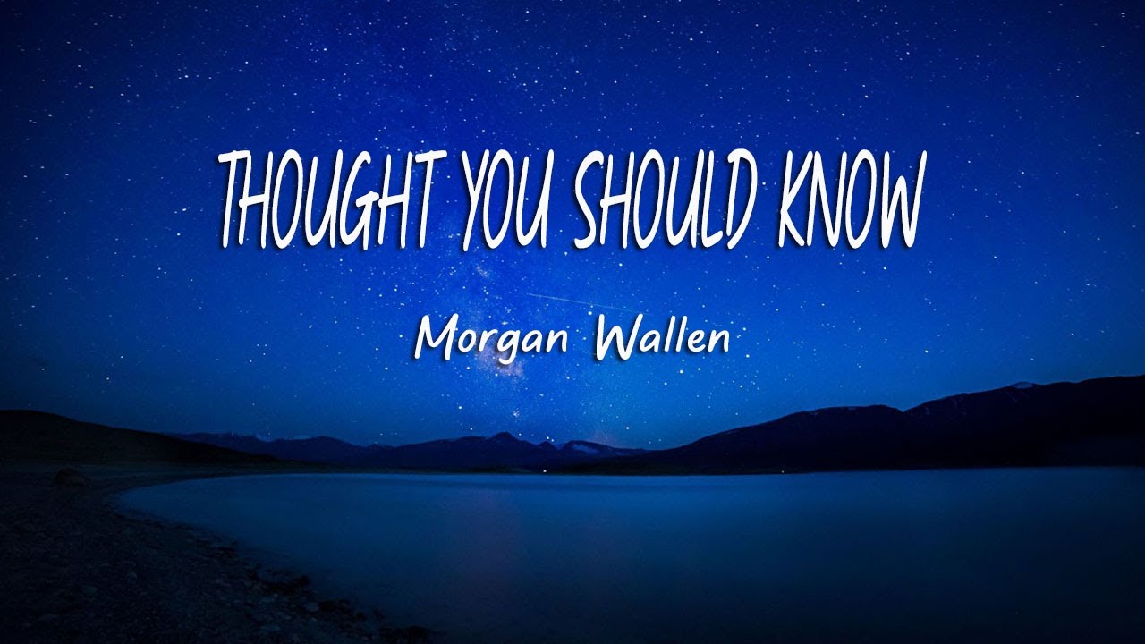 Morgan Wallen - Thought You Should Know (Lyrics) - YouTube